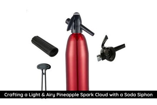 Light & Airy Pineapple Spark Cloud Recipe Using a Soda Siphon